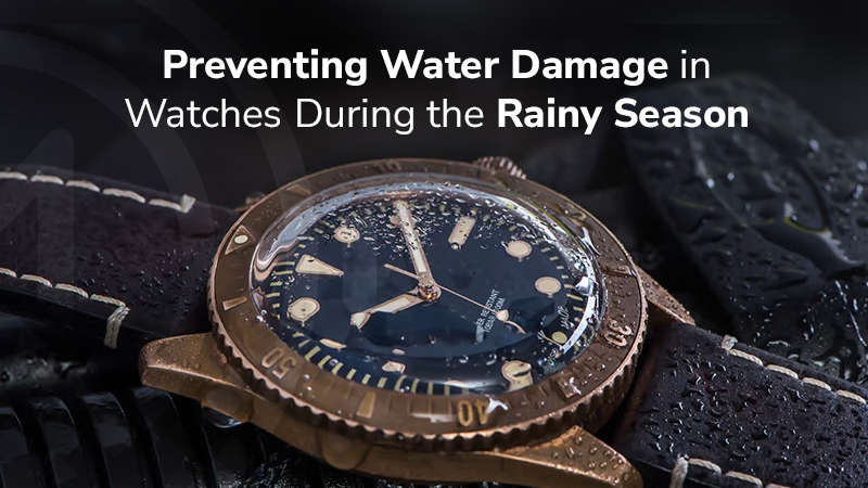 Preventing Water Damage in Watches During the Rainy Season